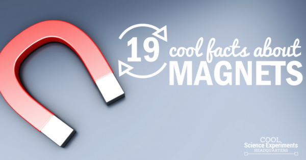 19 Fascinating Facts about Magnets for Kids